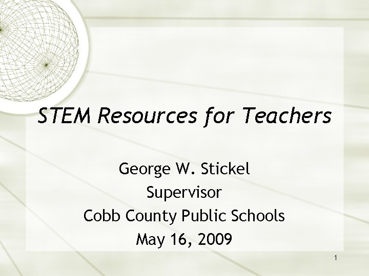 STEM Resources for Teachers George W Stickel Supervisor