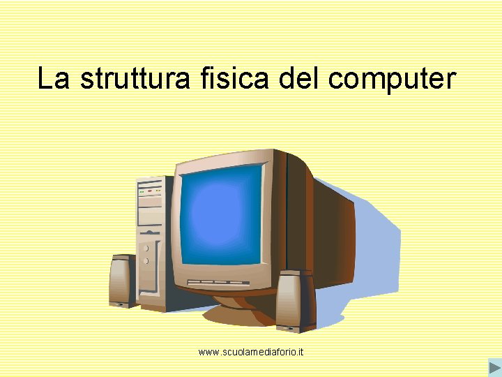 La struttura fisica del computer www scuolamediaforio it