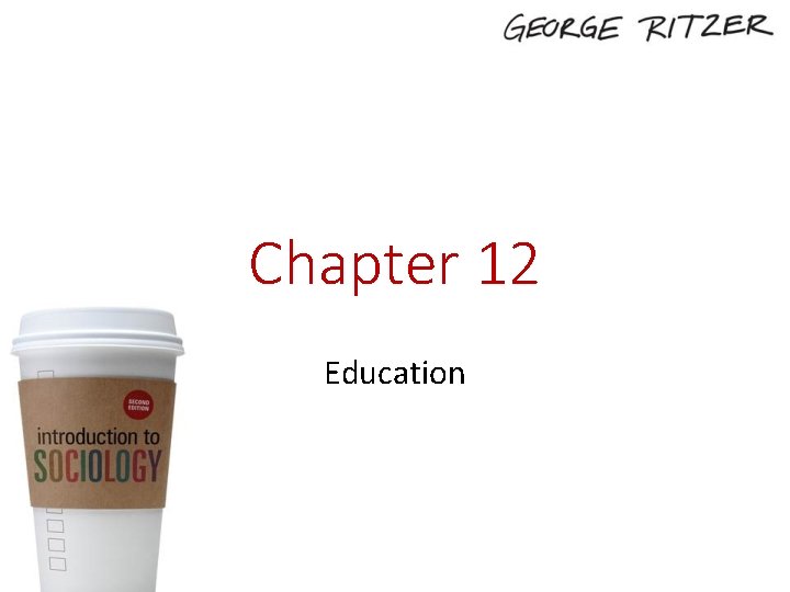 Chapter 12 Education Education Education is closely related