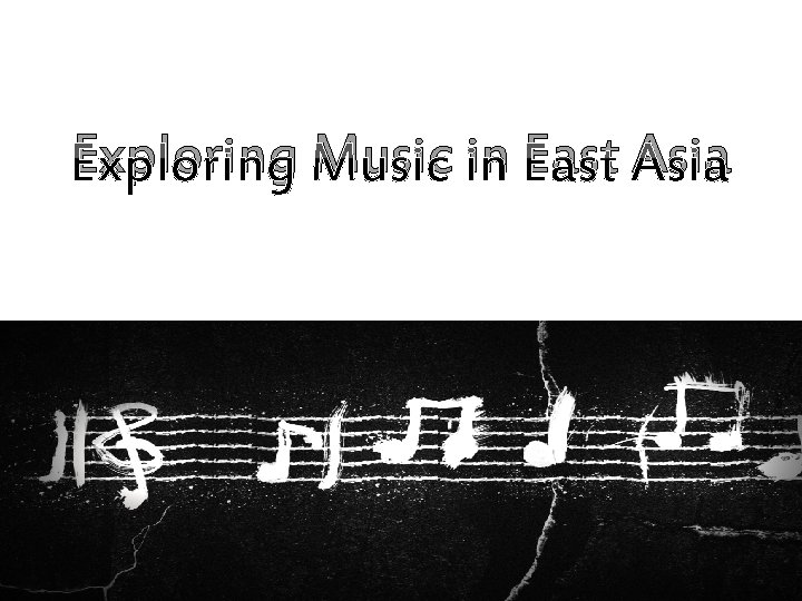 Exploring Music in East Asia Essential Question How