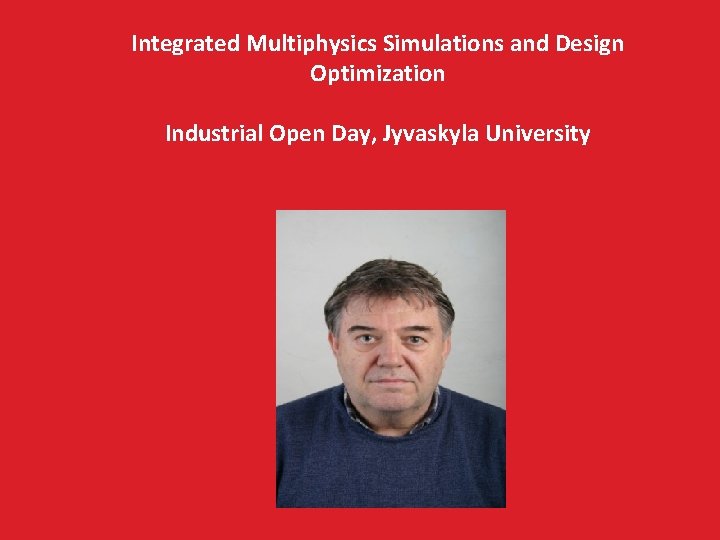 Integrated Multiphysics Simulations and Design Optimization Industrial Open