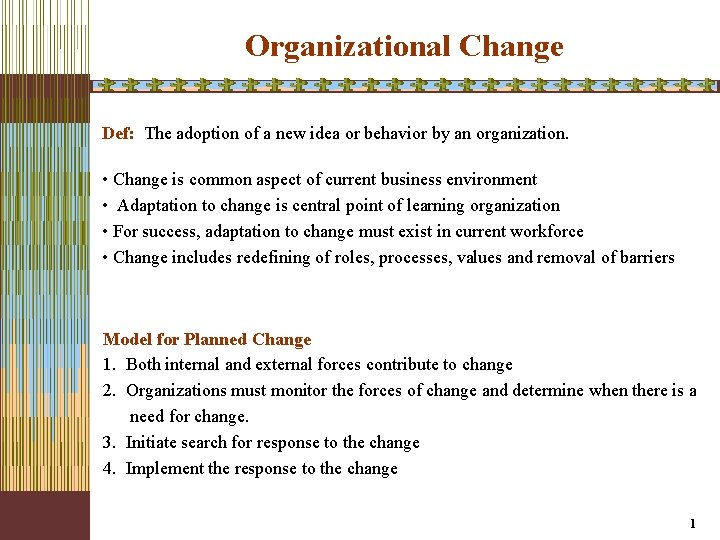 Organizational Change Def The adoption of a new