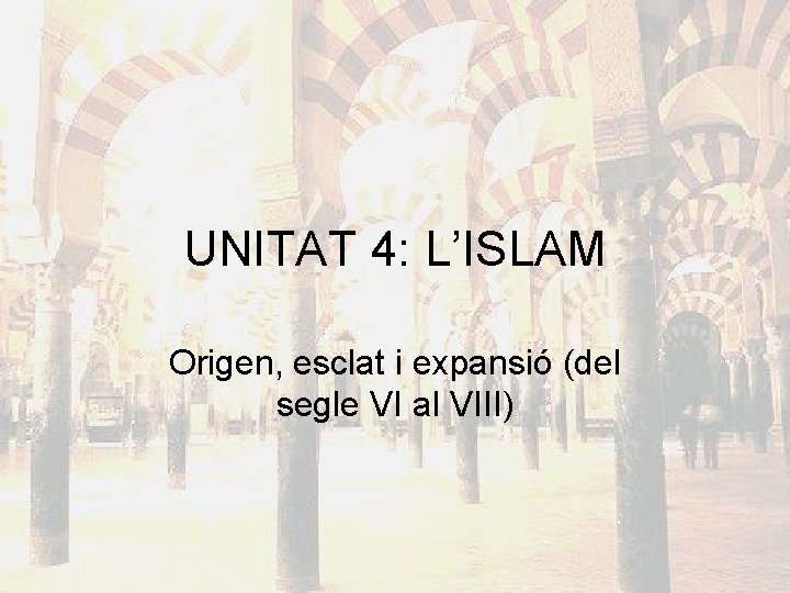 UNITAT 4 LISLAM Origen esclat i expansi del