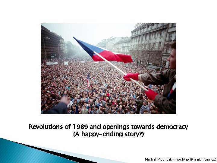 Revolutions of 1989 and openings towards democracy A