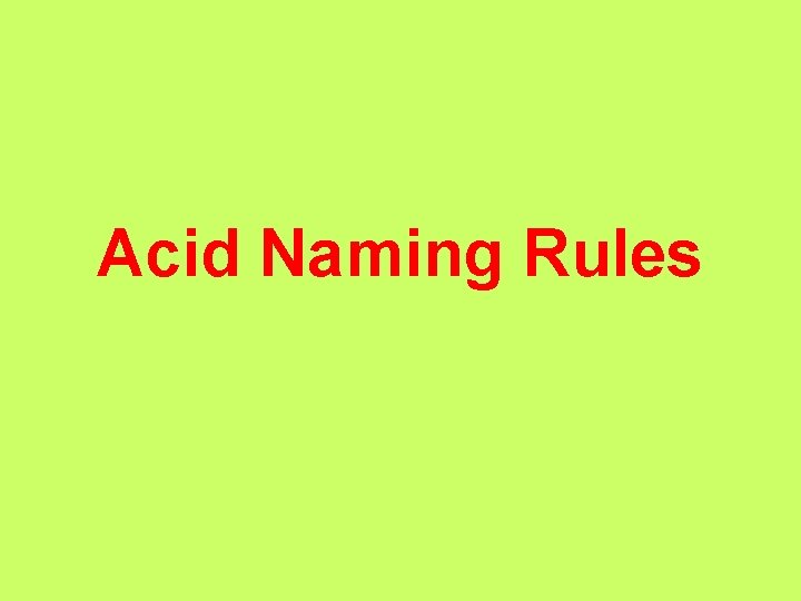Acid Naming Rules Is it an acid All