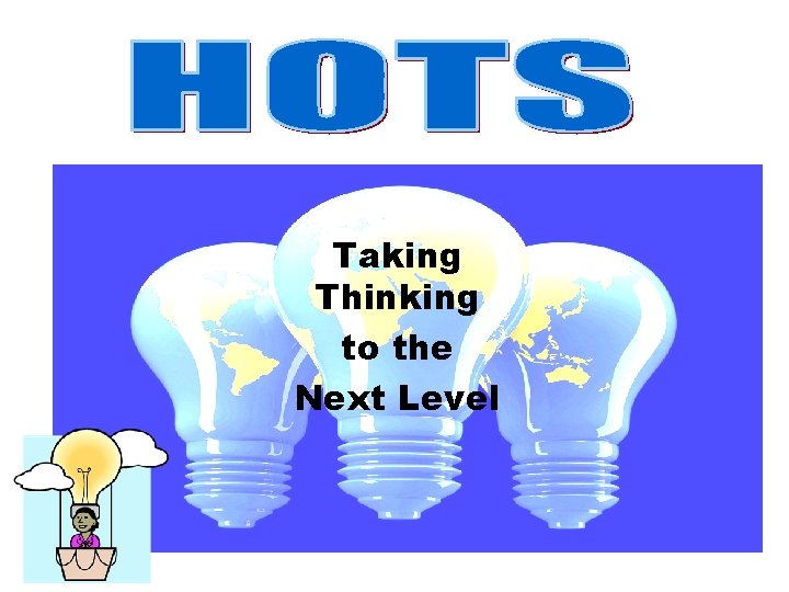 Taking Thinking to the Next Level Higher Order