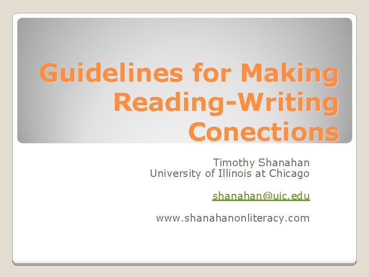 Guidelines for Making ReadingWriting Conections Timothy Shanahan University