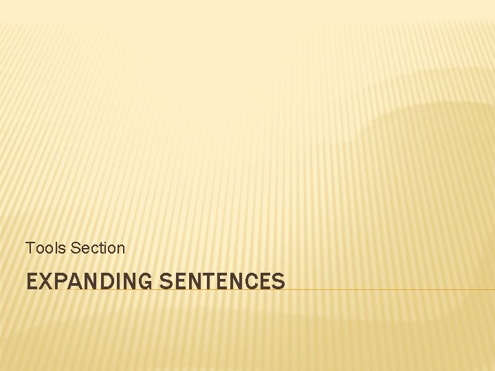 Tools Section EXPANDING SENTENCES How would you describe