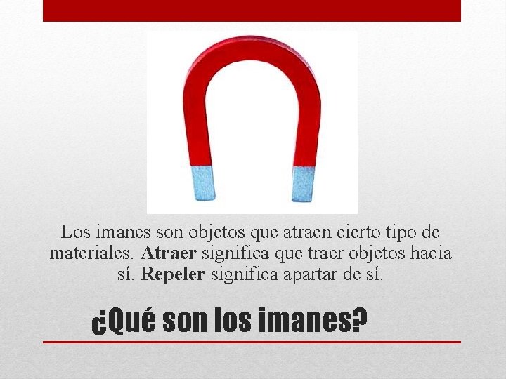 Fuerzas y Movimiento MagnetosImanes Los imanes son objetos