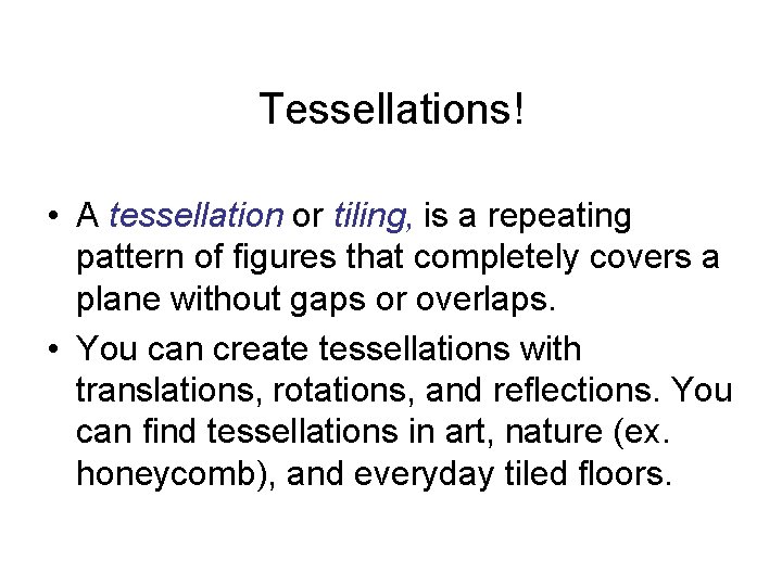Tessellations A tessellation or tiling is a repeating
