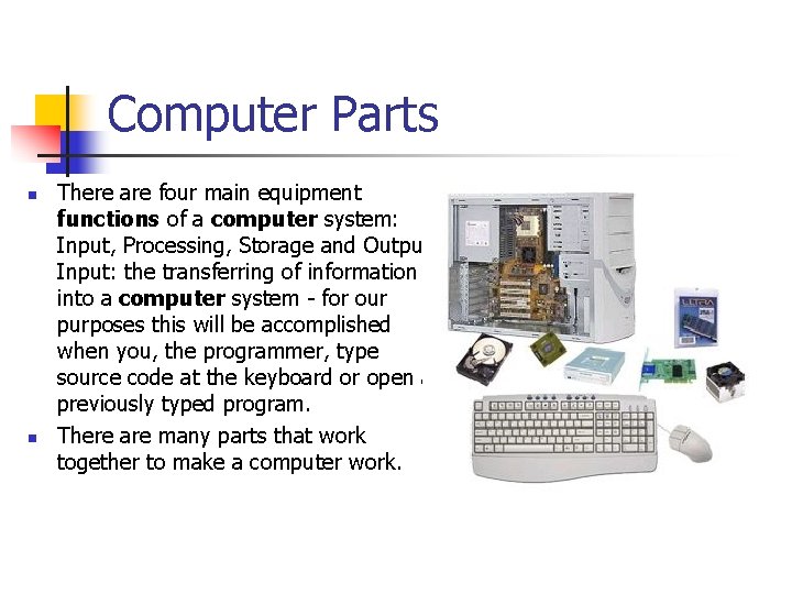 Computer Parts n n There are four main