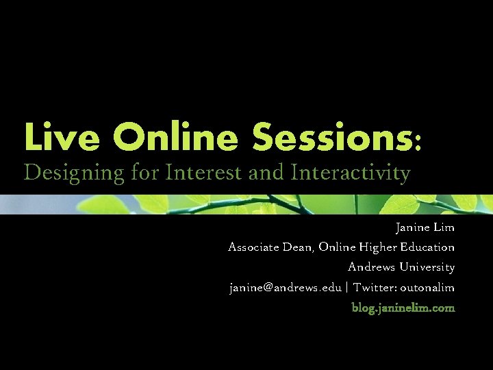 Live Online Sessions Designing for Interest and Interactivity