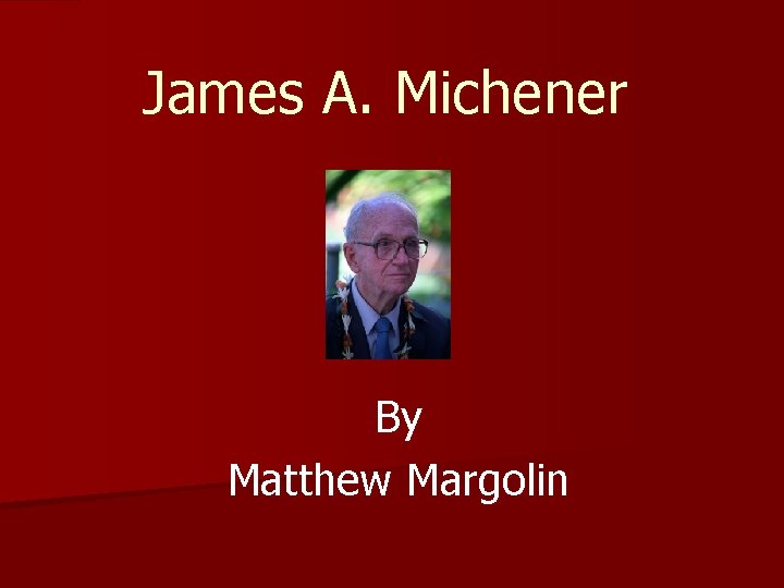 James A Michener By Matthew Margolin James A