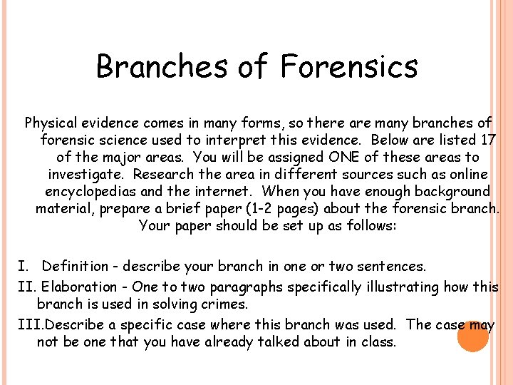 Branches of Forensics Physical evidence comes in many