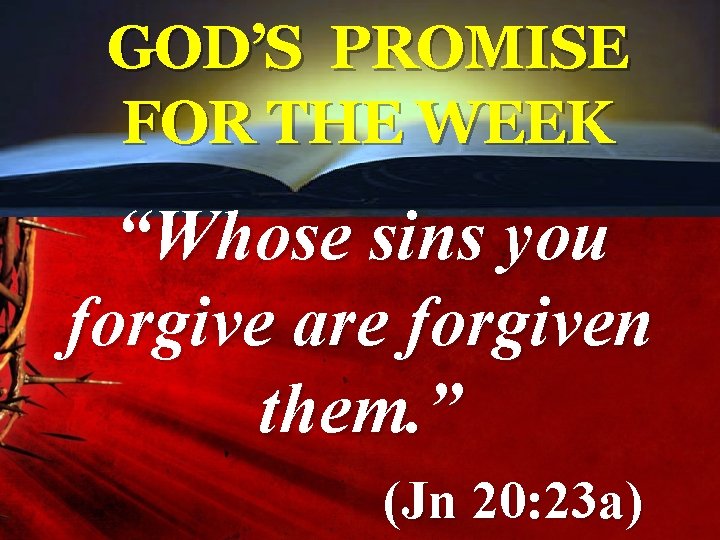 GODS PROMISE FOR THE WEEK Whose sins you