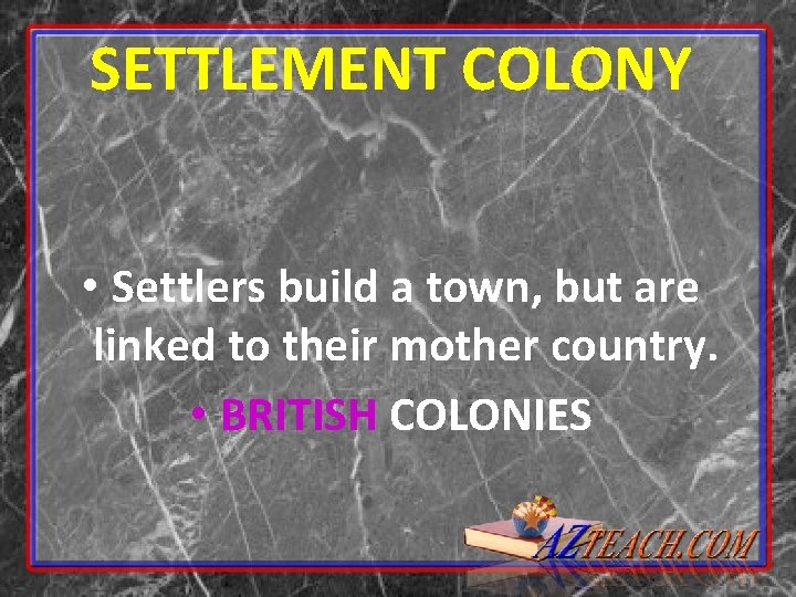 Reasons For Exploration Continued Types of Colonies Trading