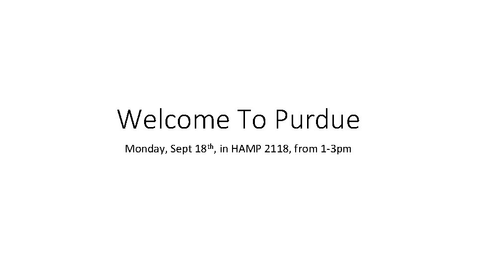 Welcome To Purdue Monday Sept 18 th in