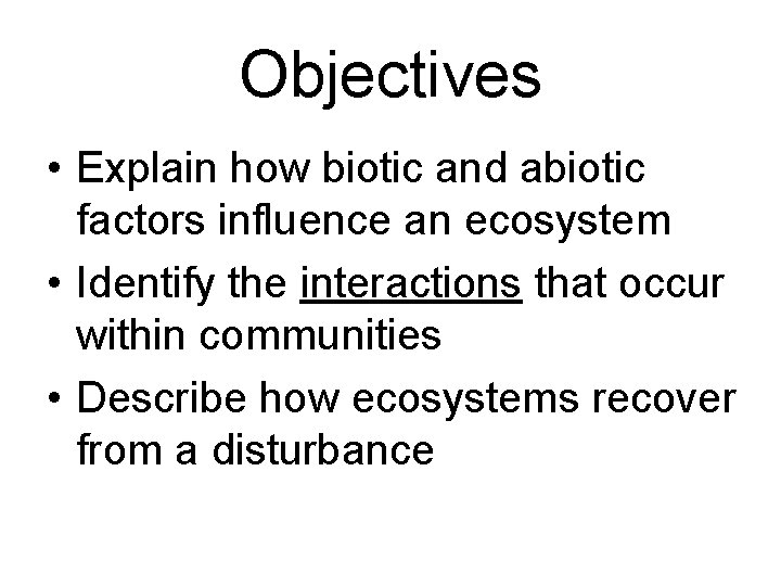 Notes Ecosystem Structure Objectives Explain how biotic and
