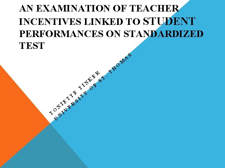 AN EXAMINATION OF TEACHER INCENTIVES LINKED TO STUDENT