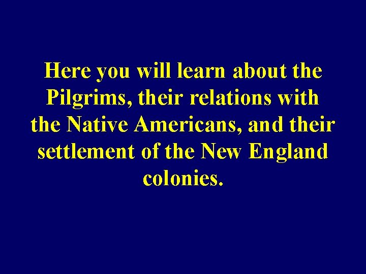 Here you will learn about the Pilgrims their
