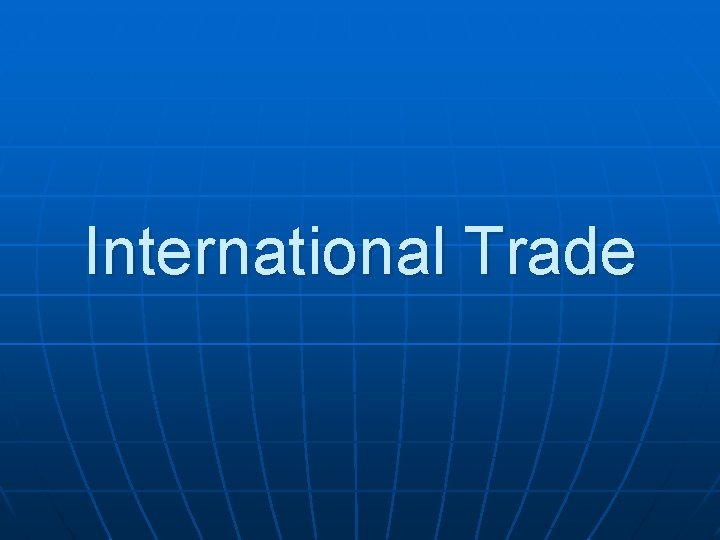 International Trade Why Do Countries Trade With Each