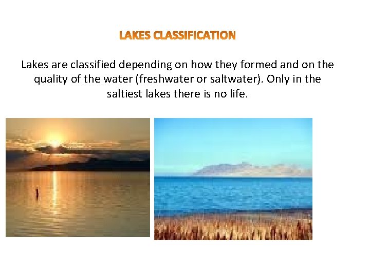 Lakes are classified depending on how they formed
