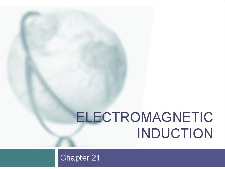 ELECTROMAGNETIC INDUCTION Chapter 21 2 INTRODUCTION TO INDUCTION