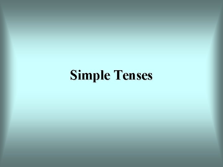 English Verb Tense Review Simple Tenses Present SIMPLE