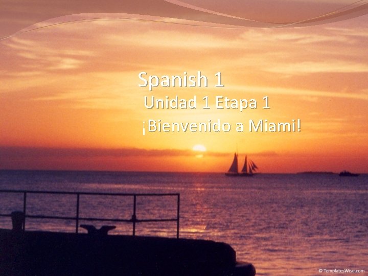 Spanish 1 Unidad 1 Etapa 1 Bienvenido a