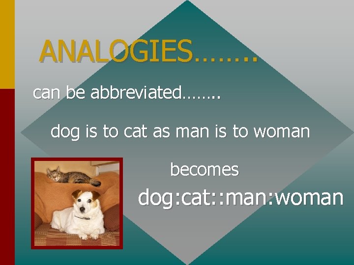ANALOGIES its all about the relationship an ANALOGY