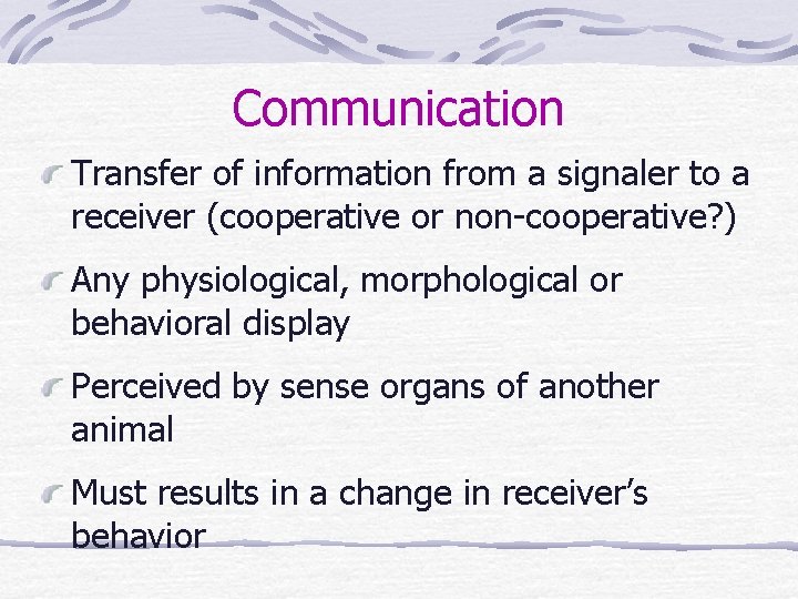 Communication Transfer of information from a signaler to