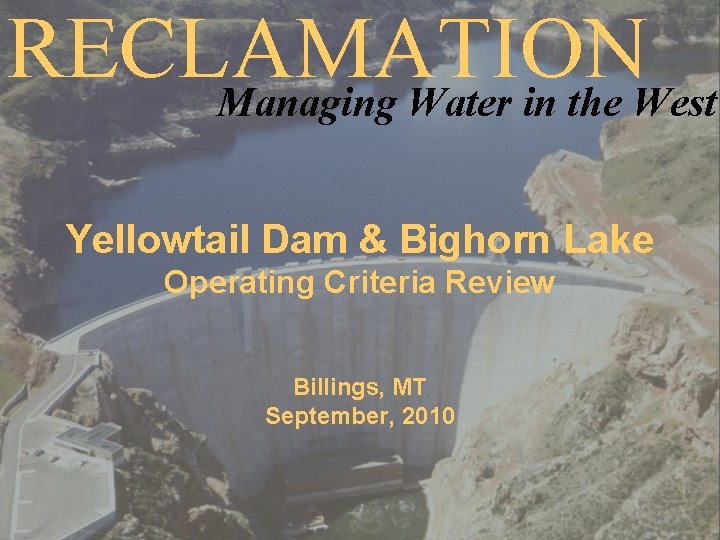 RECLAMATION Managing Water in the West Yellowtail Dam