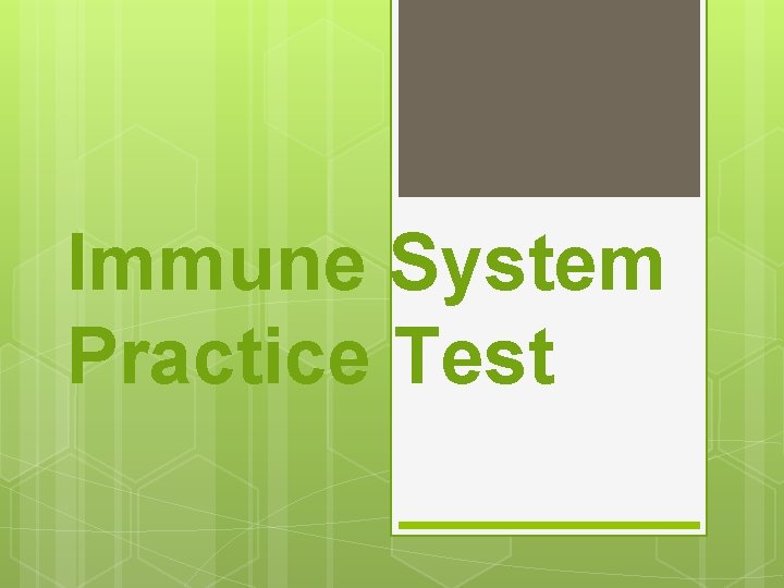 Immune System Practice Test Question 1 The roles