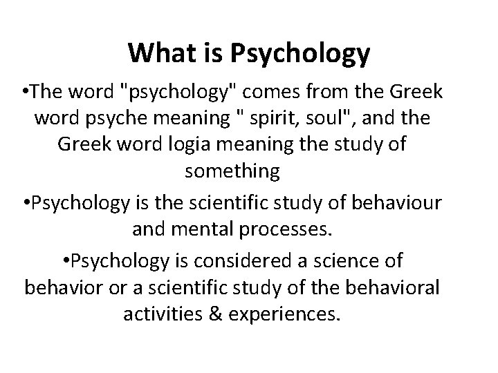 What is Psychology The word psychology comes from
