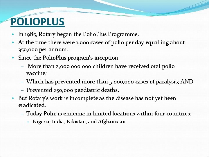 POLIOPLUS In 1985 Rotary began the Polio Plus