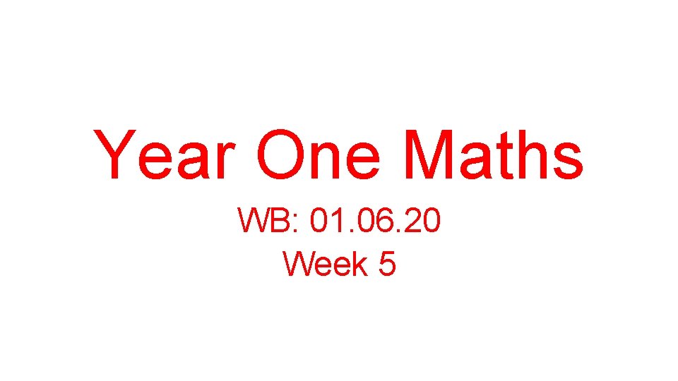 Year One Maths WB 01 06 20 Week