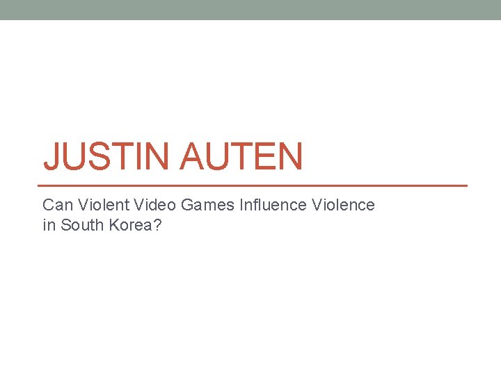 JUSTIN AUTEN Can Violent Video Games Influence Violence