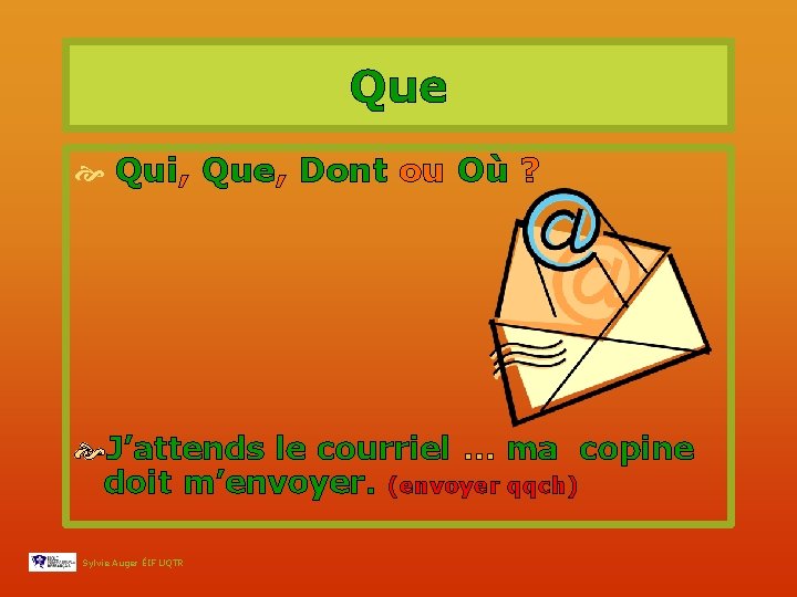 Les pronoms relatifs Qui Que Dont ou O