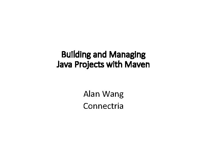 Building and Managing Java Projects with Maven Alan