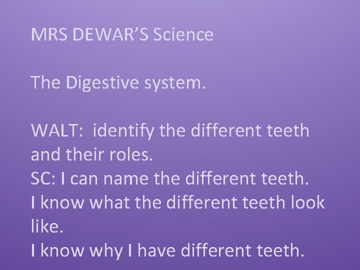 Have you brushed your teeth MRS DEWARS Science