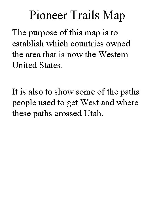 Pioneer Trails Map The purpose of this map