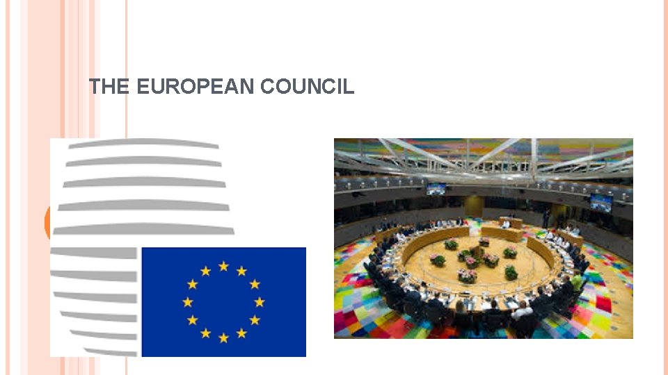 THE EUROPEAN COUNCIL OVERVIEW Role Defines the general