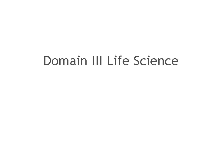 Domain III Life Science Cells Unicellular Organisms one