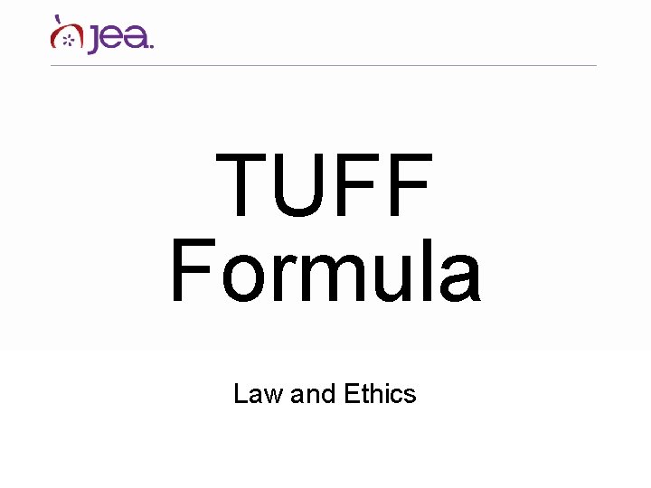 TUFF Formula Law and Ethics TUFF Formula Another