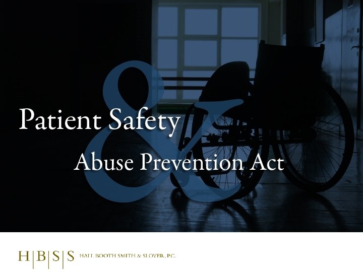 Overview of the Patient Safety and Abuse Prevention