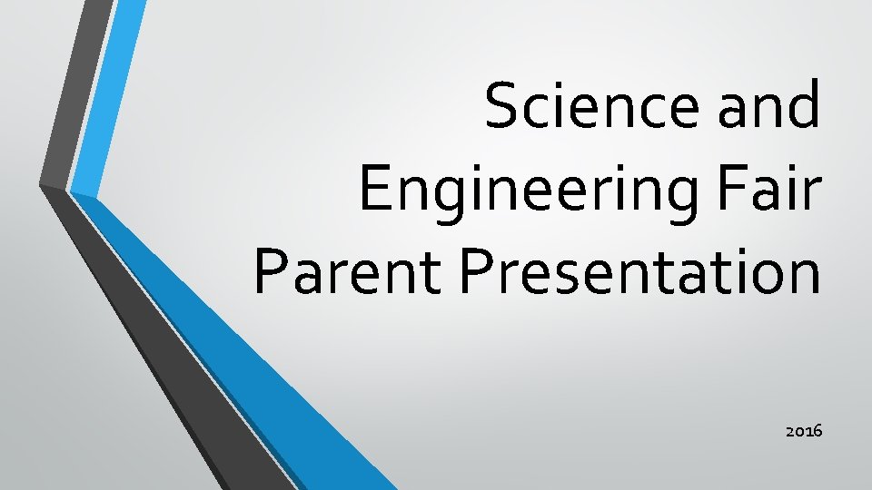 Science and Engineering Fair Parent Presentation 2016 Tricks