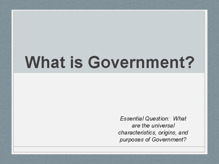 What is Government Essential Question What are the