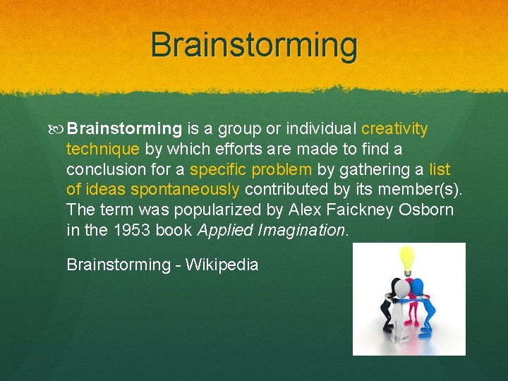 Brainstorming Brainstorming is a group or individual creativity