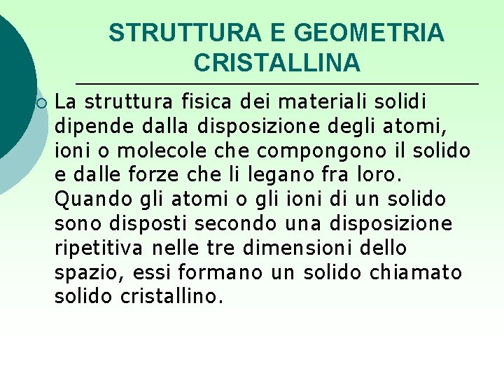 LO STATO SOLIDO Caratteristiche e propriet dei solidi
