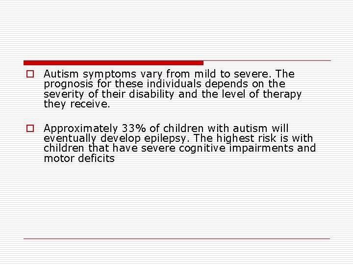 AUTISM Autism is a brain disorder and or